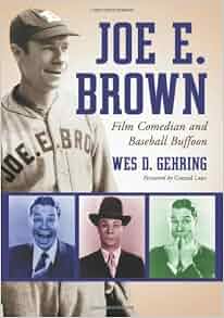 Amazon.com: Joe E. Brown: Film Comedian And Baseball Buffoon ...