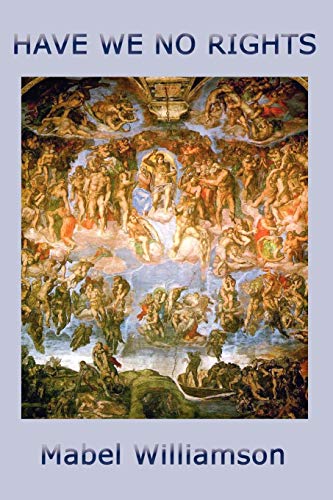 Amazon.com: Have We No Rights?: 9781604594935: Williamson, Mabel: Books