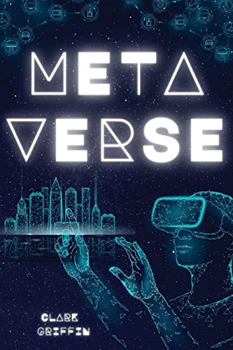 Metaverse: The Visionary Guide for Beginners to Discover and Invest in ...