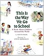 This Is the Way We Go to School: A Book About Children Around the World ...