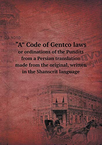 "A" Code of Gentco Laws or Ordinations of the Pundits from a Persian ...