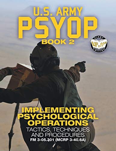 US Army PSYOP Book 2 - Implementing Psychological Operations: Tactics ...