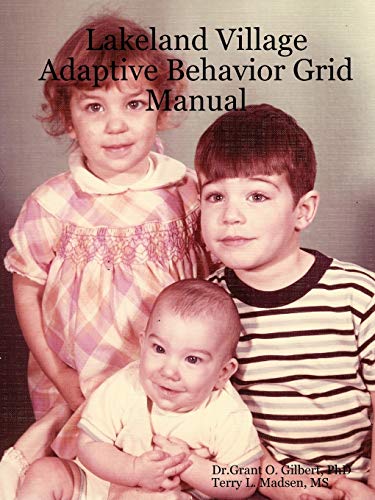 Lakeland Village Adaptive Behavior Grid Manual: Gilbert, PhD Dr.Grant O ...