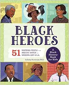 Black Heroes: A Black History Book for Kids: 51 Inspiring People from ...