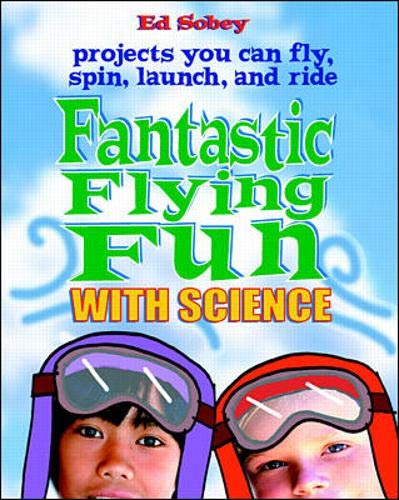 Amazon.com: Fantastic Flying Fun with Science: 9780071348003: Sobey, Ed ...