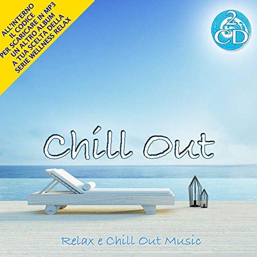 Chill Out - Relaxing and Chill Out Music [2CDs] Wellness Relax ...