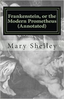 Amazon.com: Frankenstein, or the Modern Prometheus (Annotated): The original 1818 version with ...
