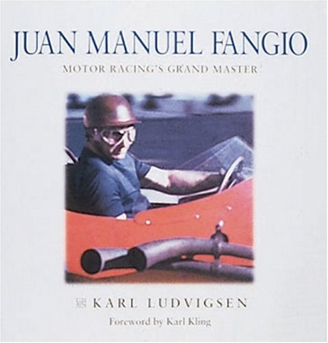 Juan Manuel Fangio: Motor Racing's Grand Master (Karl Ludvigsen Racer ...