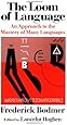 The Loom of Language: An Approach to the Mastery of Many Languages ...