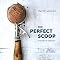 The Perfect Scoop, Revised and Updated: 200 Recipes for Ice Creams ...
