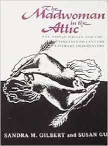 The Madwoman in the Attic: Gilbert, Sandra M. and Susan Gubar: Amazon ...
