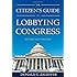 The Citizen Lobbyist: A How-to Manual for Making Your Voice Heard in ...