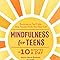 Mindfulness for Teens in 10 Minutes a Day: Exercises to Feel Calm, Stay ...