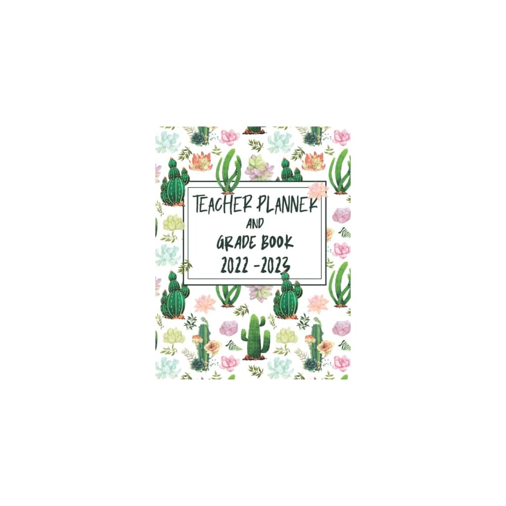 Buy Teacher Planner And Grade Book 2022-2023: Cactus Theme Teacher ...