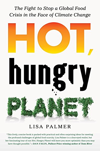 Hot, Hungry Planet: The Fight to Stop a Global Food Crisis in the Face ...