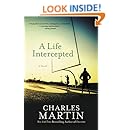 A Life Intercepted: A Novel - Kindle edition by Charles Martin ...