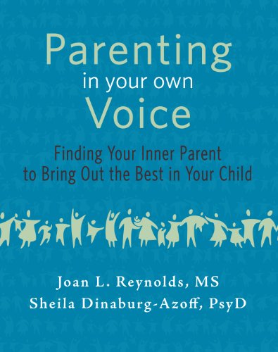 Parenting in Your Own Voice: Finding Your Inner Parent to Bring Out the ...