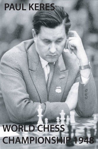 World Chess Championship 1948. First English Edition.: Paul Keres ...