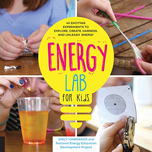 Energy Lab for Kids: 40 Exciting Experiments to Explore, Create ...