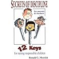 Secrets of Discipline: 12 Keys for Raising Responsible Children ...