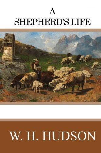 A Shepherd's Life: Hudson, W. H.: 9781545241547: Amazon.com: Books