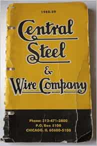 Central Steel & Wire Company 1988-89: Angles Plates, Sheet Strip ...