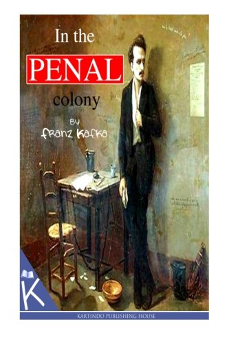 In The Penal Colony: Kafka, Franz: 9781493770250: Amazon.com: Books