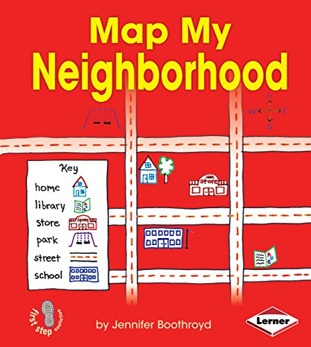 Map My Neighborhood (First Step Nonfiction ― Map It Out): Boothroyd ...