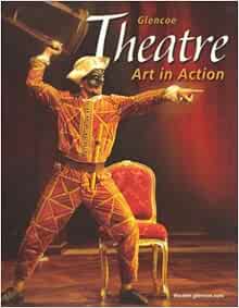 Amazon.com: Theatre: Art in Action, Student Edition (9780078616259 ...