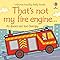 That's Not My Fire Engine...: Amazon.co.uk: Watt, Fiona: 9781801314855 ...