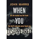 When You Disappeared - Kindle edition by John Marrs. Literature ...