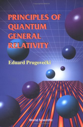 Principles of Quantum General Relativity by Eduard Prugovecki PH.D. (PDF) | sci-books.com