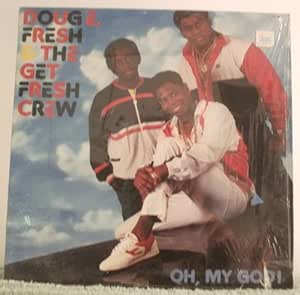 - DOUG E FRESH & THE GET FRESH CREW / OH MY GOD! - Amazon.com Music