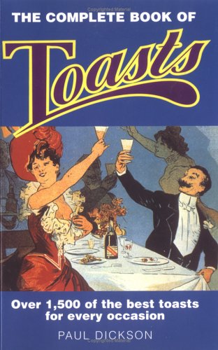 Complete Book of Toasts : Over 1,500 of the Best Toasts for Every ...