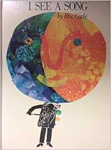 Amazon.com: I See a Song (9780690433067): Eric Carle: Books