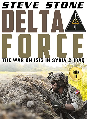 Delta Force in Syria & Iraq: Steve Stone: 9781533227096: Amazon.com: Books