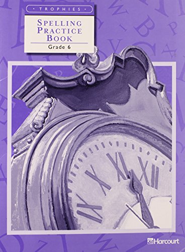 Trophies: Spelling Practice Book Grade 6: HARCOURT SCHOOL PUBLISHERS ...