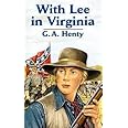 Amazon.com: With Lee in Virginia: 9780486434568: G. A. Henty, Gordon ...