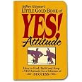 Little Gold Book of YES! Attitude: How to Find, Build and Keep a YES ...