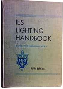 IES lighting handbook;: The standard lighting guide: Illuminating ...