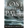 The Lost Shipwreck of Paul: Cornuke, Robert: 9780971410039: Amazon.com ...
