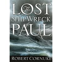 The Lost Shipwreck of Paul: Cornuke, Robert: 9780971410039: Amazon.com ...