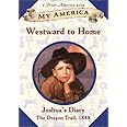 My America: Westward To Home: Joshua's Oregon Trail Diary, Book One ...