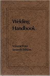 Welding Handbook: Metals and Their Weldability (Vol. 4): American ...