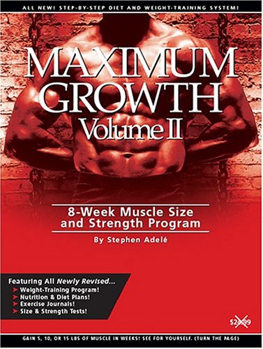 Maximum Growth, Vol. 2: 8-Week Muscle Size and Strength Program: Adelé ...