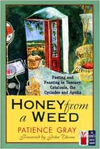 Honey from a Weed (The Cook's Classic Library): Patience Gray ...