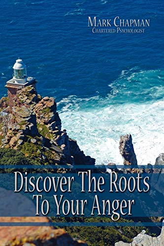 Discover The Roots To Your Anger: Chapman, Mark: 9781434388087: Amazon ...