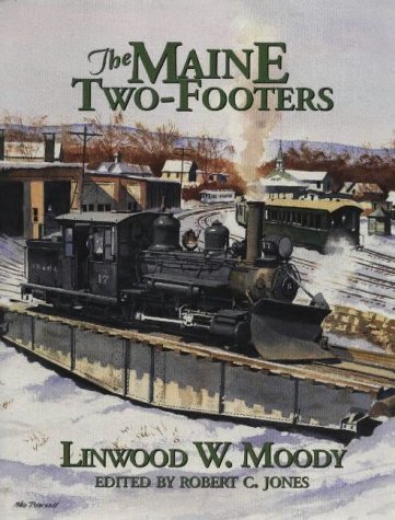 The Maine Two-Footers: Moody, Linwood, Jones, Robert C.: 9780911581478 ...