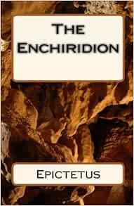 The Enchiridion: Epictetus: 9781449524234: Amazon.com: Books