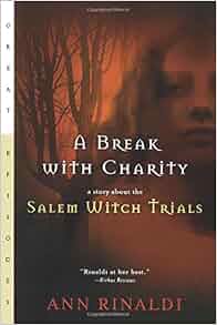 A Break with Charity: A Story about the Salem Witch Trials: Ann Rinaldi ...